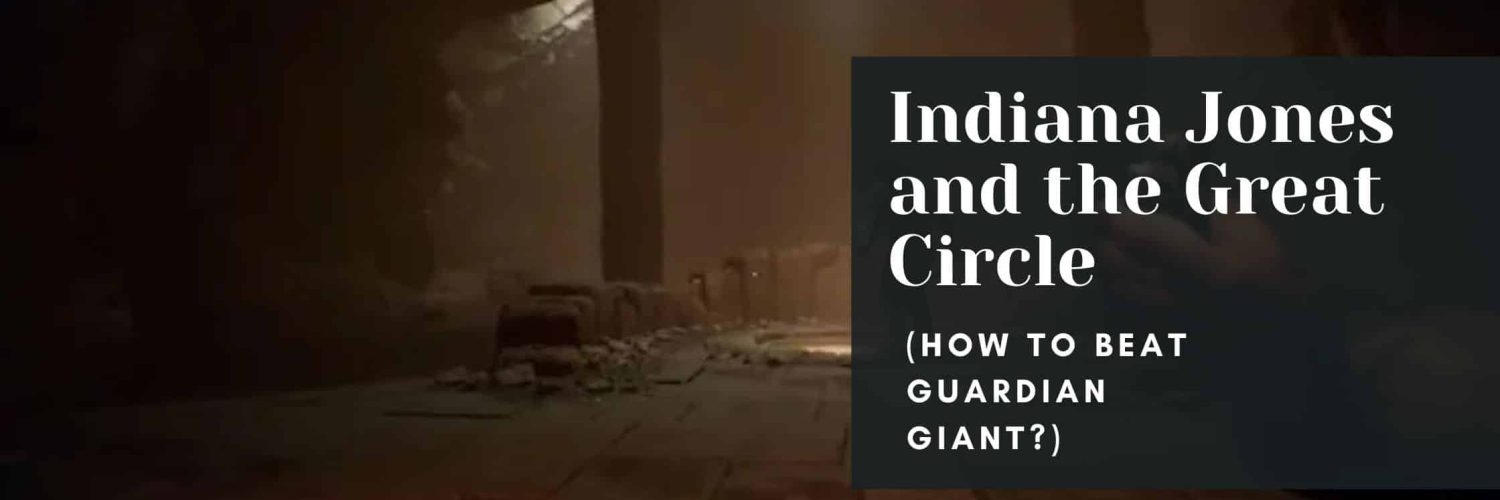Indiana Jones y el Gran Círculo: ¿Cómo vencer al Guardian Giant? - Play ...
